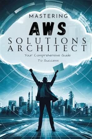 Amazon.com: Mastering AWS Solutions Architect: Your Comprehensive Guide To Success eBook ...