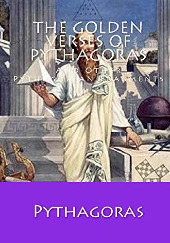 The Golden Verses Of Pythagoras: And Other Pythagorean Fragments ...