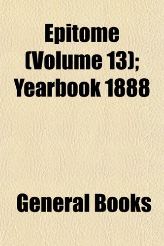 Epitome (Volume 13); Yearbook 1888 : Amazon.in: Books