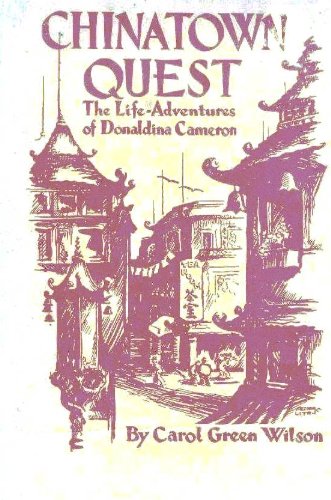 CHINATOWN QUEST THE LIFE ADVENTURES OF DONALDINA CAMERON: Wilson, Carol ...
