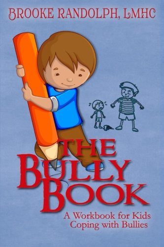 The Bully Book: A Workbook for Kids Coping with Bullies: Randolph ...