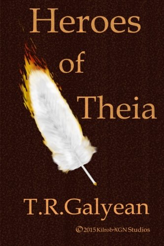 Heroes of Theia: Awakening: Part One, Book One: Galyean, T R, Galyean ...