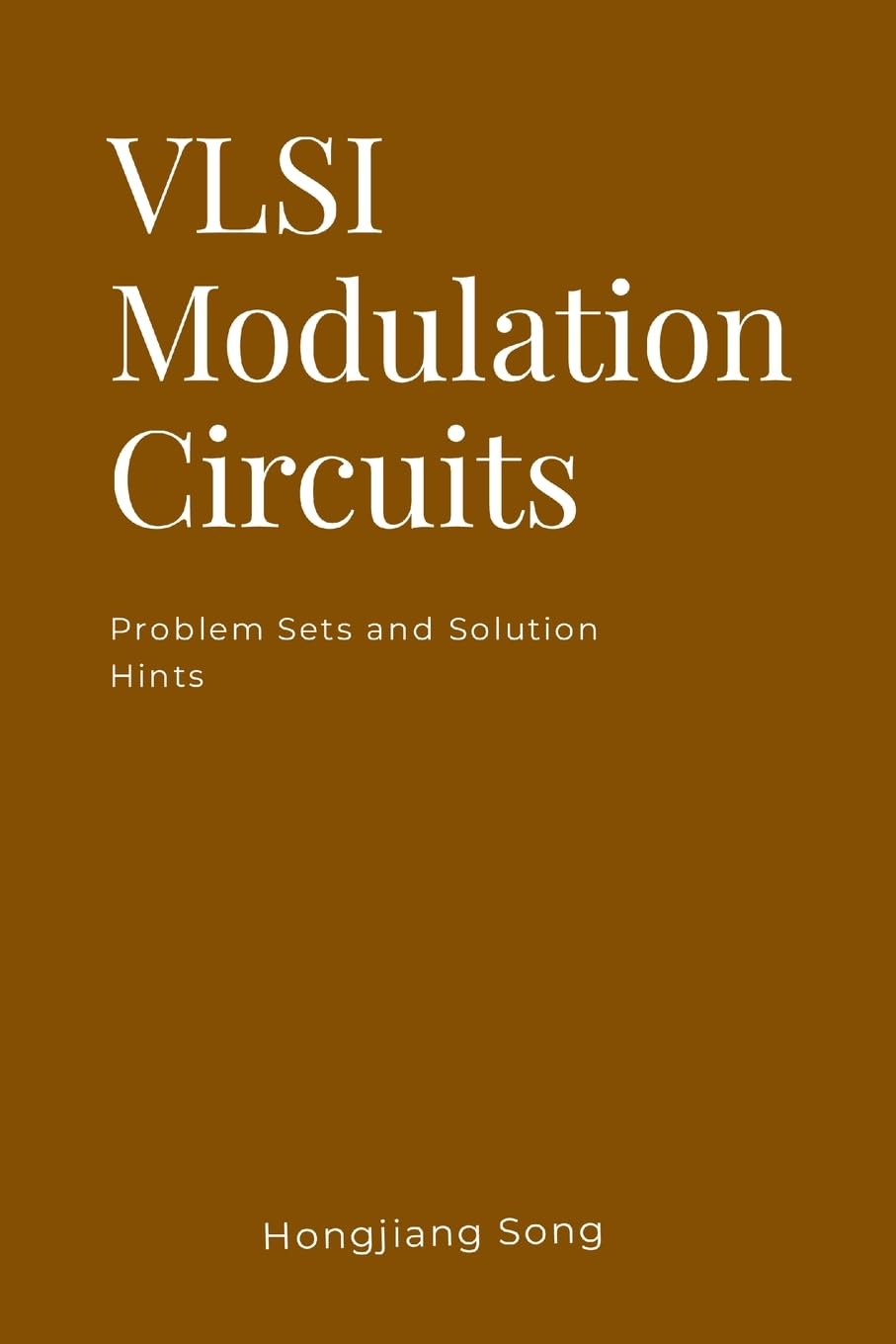 VLSI Modulation Circuits -Problem Sets and Solution Hints: Song, Hongjiang: 9781329699779 ...