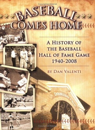 Baseball Comes Home -A History Of The Baseball Hall Of Fame Game 1940 ...