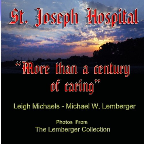 St. Joseph Hospital: "More than a Century of Caring": Michaels, Leigh ...