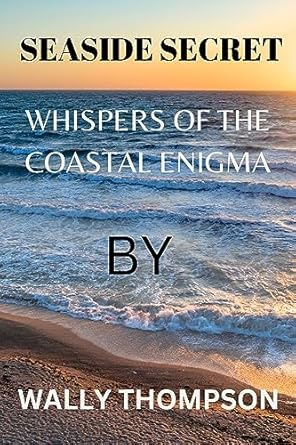SEASIDE SECRET: Whispers of the coastal enigma (Tales of Exploration and Adventure) eBook ...