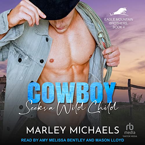 Amazon.com: Cowboy Seeks a Wild Child: Eagle Mountain Brothers, Book 4 (Audible Audio Edition ...