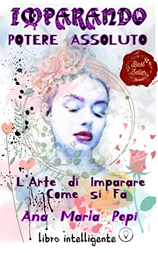 Amazon.com: IMPARANDO: POTERE ASSOLUTO. L'ARTE DI IMPARARE COME SI FA ...