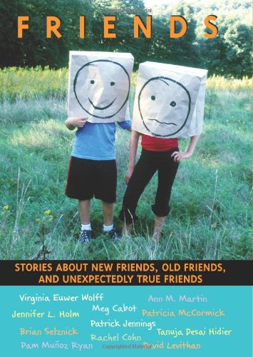 Friends: Stories About New Friends, Old Friends, And Unexpectedly True ...
