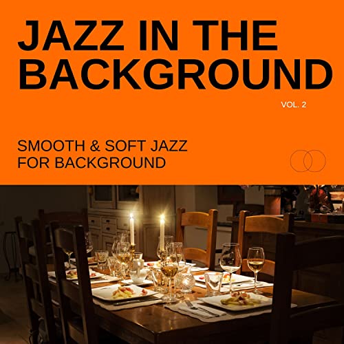 Amazon.co.jp: Jazz in the Background: Smooth & Soft Jazz for Background, Vol. 02 : VARIOUS ...