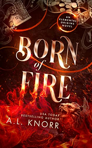 Born of Fire: An Elemental Origins Novel (The Elemental Origins Series ...