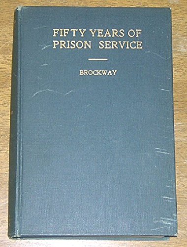 Fifty Years of Prison Service: An Autobiogrphy.: Brockway, Zebulon Reed ...