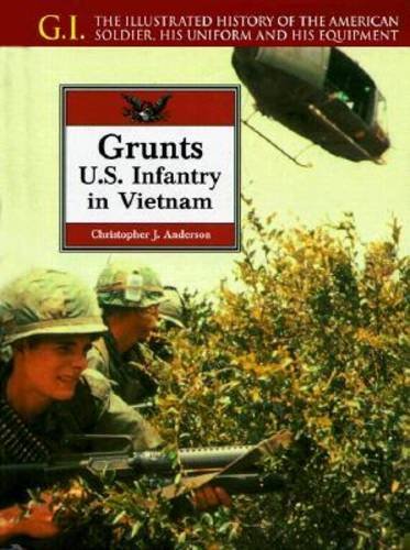 Amazon.com: Grunts: U.S. Infantry in Vietnam : The Illustrated History ...