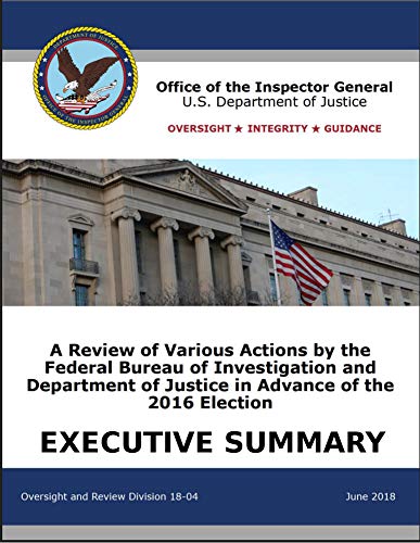 EXECUTIVE SUMMARY Review of Various Actions by the FBI & DOJ in Advance ...