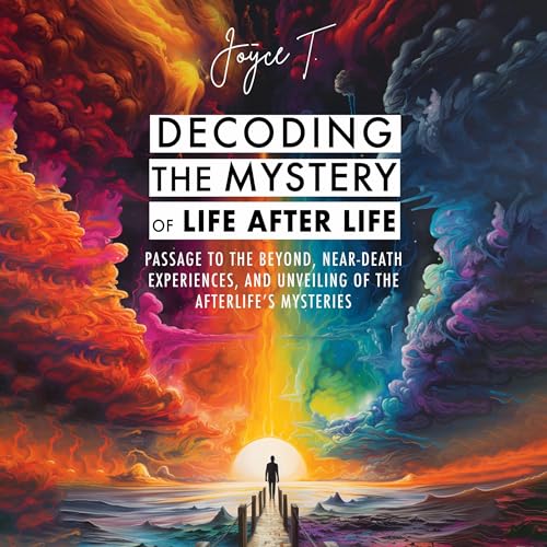 Amazon.co.jp: Decoding the Mystery of Life After Life: Passage to the Beyond, Near-Death ...