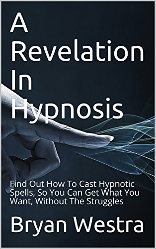 A Revelation In Hypnosis : Find Out How To Cast Hypnotic Spells, So You ...