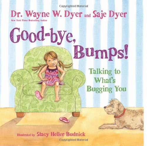 Good-bye, Bumps!: Talking to What's Bugging You by Dr. Wayne Dyer (14 ...