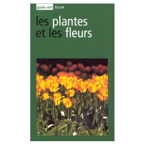 Amazon.in: Buy Les plantes et les fleurs - guide vert Book Online at ...