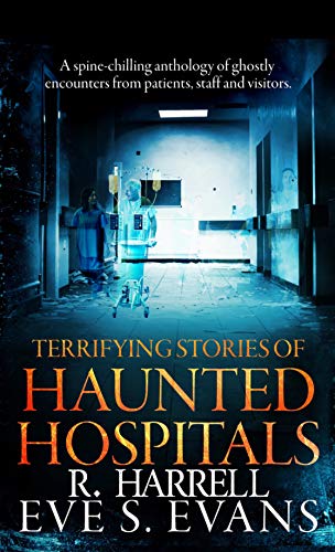 Amazon.com: Terrifying Stories of Haunted Hospitals (True Ghost Stories: Real Hauntings) eBook ...