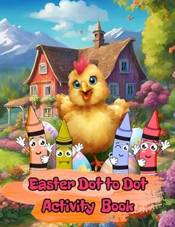 Easter Dot to Dot Activity Book: Connect the Dots and Uncover Easter ...