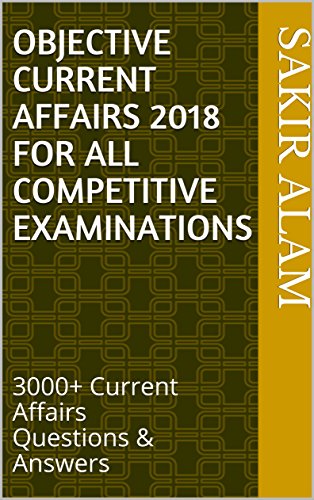 Objective Current Affairs 2018 for all competitive examinations: 3000+ Current Affairs Questions ...