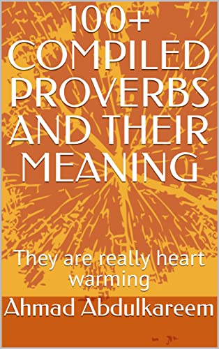 100+ COMPILED PROVERBS AND THEIR MEANING : They are really heart ...