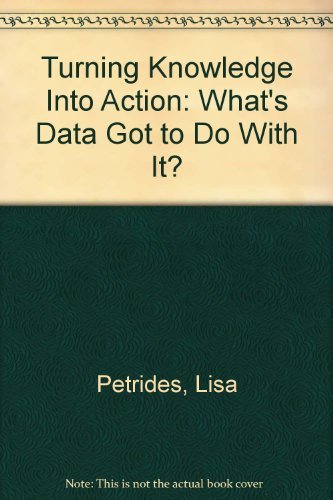 Turning Knowledge Into Action: What's Data Got to Do With It?: Lisa ...