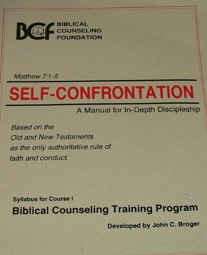 Self-Confrontation : A Manual for In-Depth Discipleship (Syllabus for ...