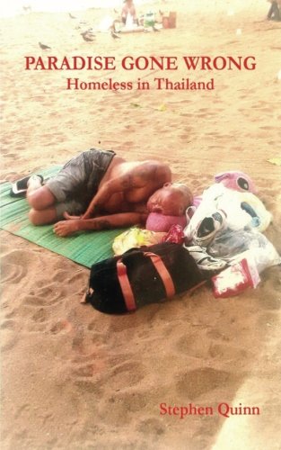 PARADISE GONE WRONG Homeless In Thailand: Quinn, Mr Stephen Francis ...
