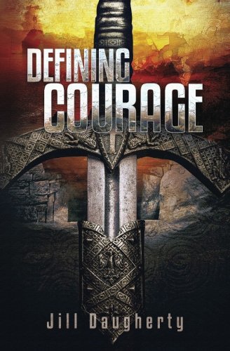 Defining Courage: Courage Series, Book 3: Daugherty, Jill: 9780988728448: Amazon.com: Books
