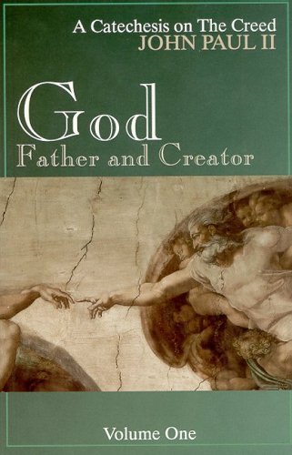 God, Father and Creator, Vol. 1 (A Catechesis on the Creed): John Paul ...