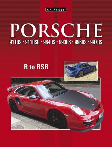 Porsche 911R 911RS 911RSR 964RS 993RS 996RS 997RS: R to RSR : Howard ...