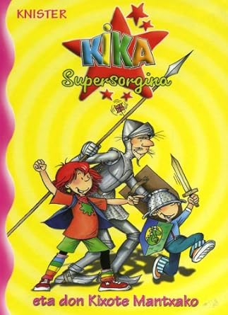 Kika Supersorgina eta don Kixote Mantxako (Euskara - 8 URTE ...