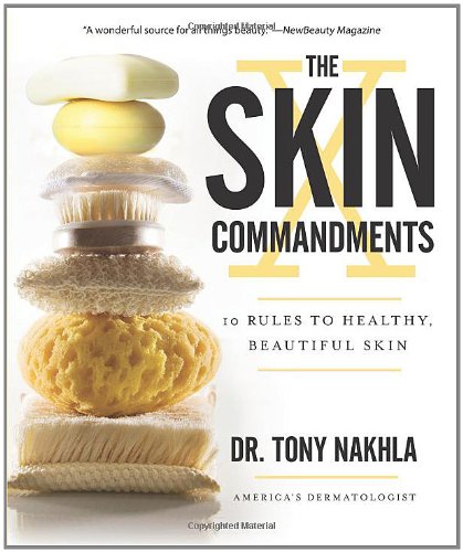 The Skin Commandments: 10 Rules to Healthy, Beautiful Skin: Dr. Tony ...