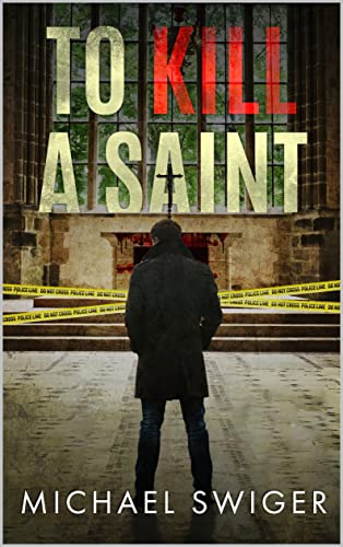 To Kill A Saint: A Contemporary Christian Thriller eBook : Swiger ...