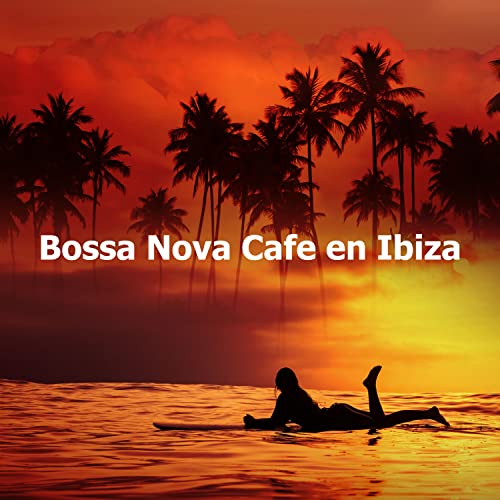 Amazon MusicでBossa Cafe en IbizaのBossa Nova Cafe en Ibizaを再生する