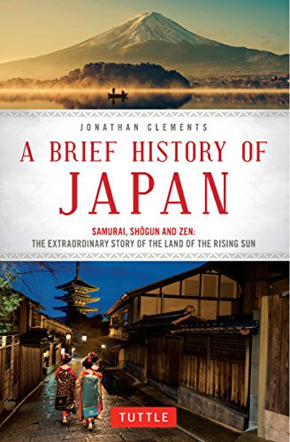 A Brief History of Japan: Samurai, Shogun and Zen: The Extraordinary ...