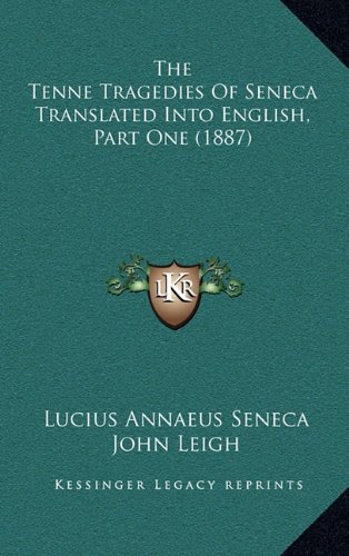 The Tenne Tragedies Of Seneca Translated Into English, Part One (1887 ...