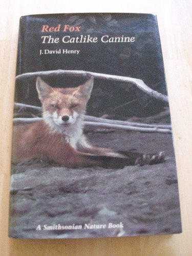 Red Fox: The Catlike Canine (Smithsonian Nature Books No 5): Henry, J ...