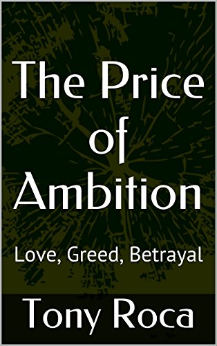 Amazon.com: The Price of Ambition: Love, Greed, Betrayal eBook : Roca ...