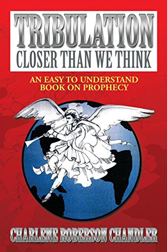 Tribulation, Closer Than We Think: An Easy to Understand Book on ...