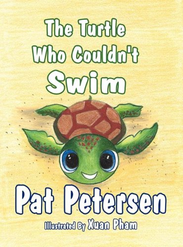 The Turtle Who Couldn't Swim: Petersen, Pat, Pham, Xuan: 9781462686155 ...