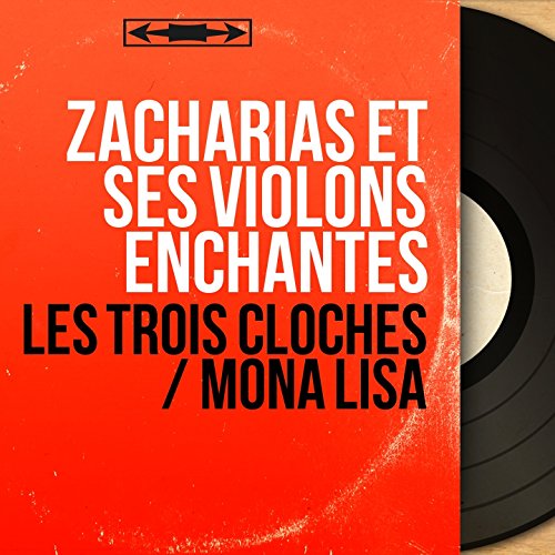 Play Les trois cloches / Mona lisa (Mono Version) by Zacharias et ses ...