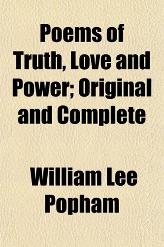Poems of Truth, Love and Power; Original and Complete : Popham, William ...