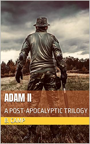 Amazon.com: ADAM II: A POST-APOCALYPTIC TRILOGY eBook : CAMP, B ...