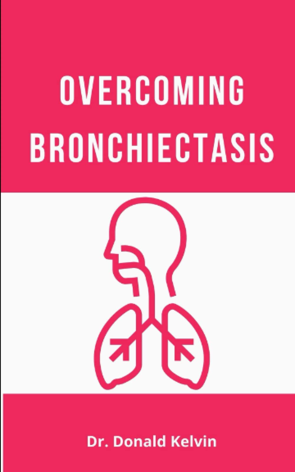 Buy Overcoming Bronchiectasis: The Complete Self Help Guide To ...