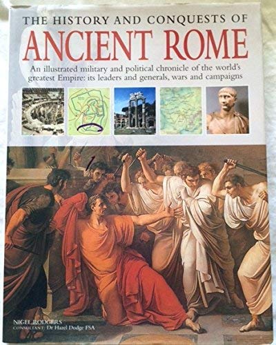 The History and Conquests of Ancient Rome: Rodgers, Nigel ...