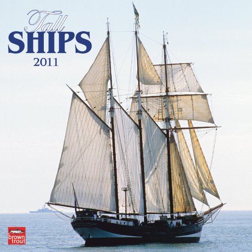 Tall Ships 2011 Calendar: BrownTrout Publishers Inc: 9781421667317 ...