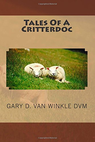 Tales Of A Critterdoc: Van Winkle DVM, Gary D: 9781503018983: Amazon ...