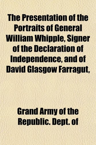 The Presentation of the Portraits of General William Whipple, Signer of ...